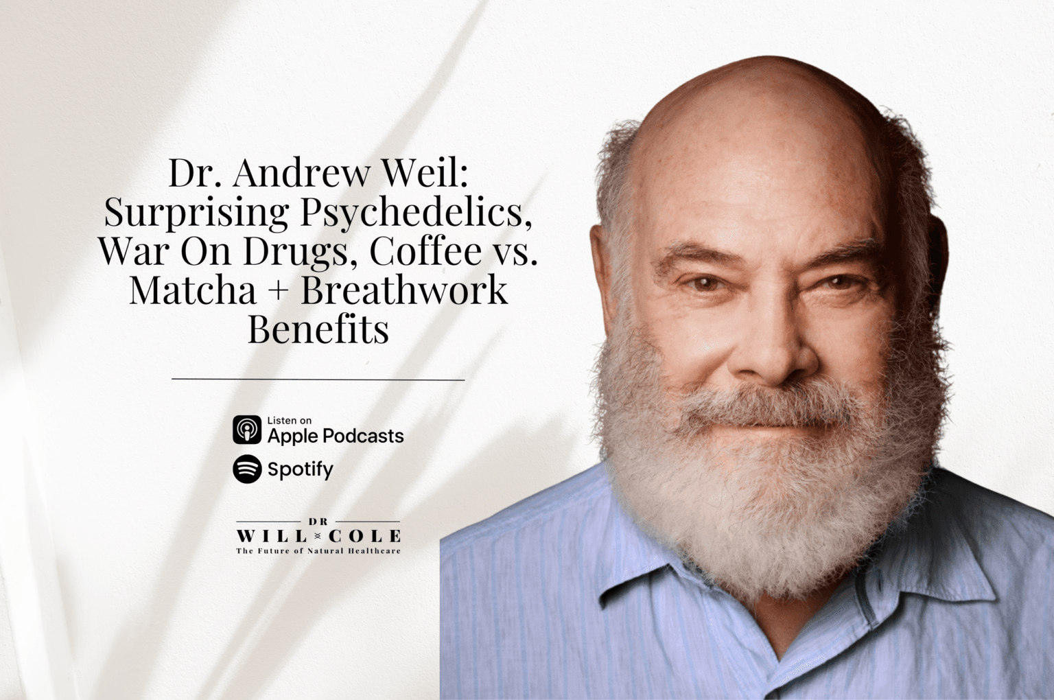 Dr. Andrew Weil: Surprising Psychedelics, War On Drugs, Coffee Vs ...